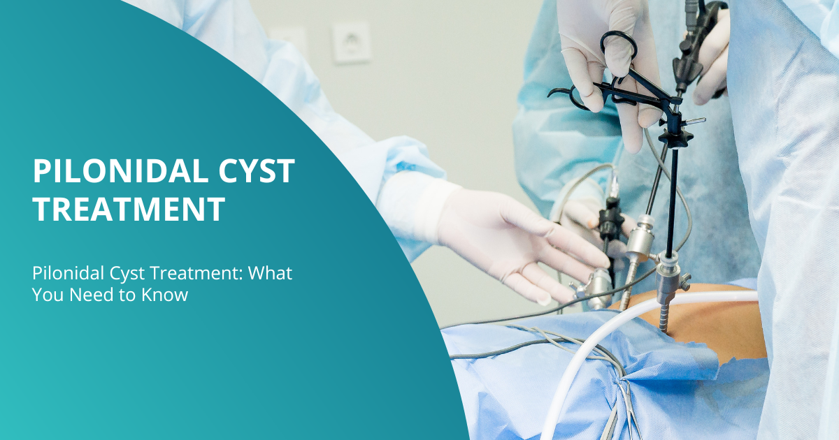 Pilonidal Cyst treatment